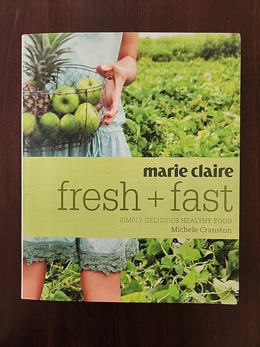 Marie Claire Fresh + Fast: Simply delicious healthy food by Michele ...