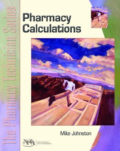 Calculations: The Pharmacy Technician Series by Johnston, Mike; Npta ...