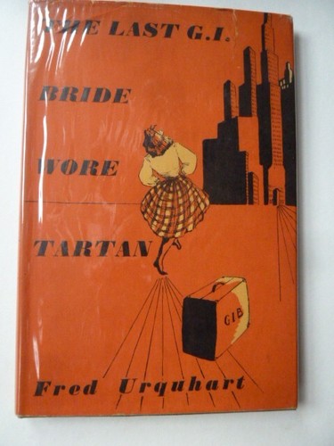 THE LAST G.I. BRIDE WORE TARTAN 1947 1st edition Fred Urquhart in d j ...