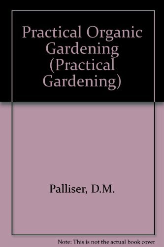 Practical Organic Gardening (Practical Guides) By David Palliser 9781852236229| eBay