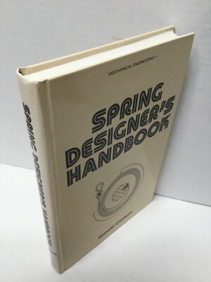Mechanical Engineering Ser.: Spring Designer's Handbook by H. CARLSON ...