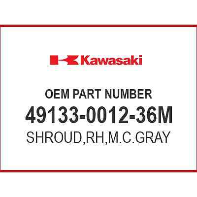 Kawasaki SHROUD,RH,M.C.GRAY 49133-0012-36M OEM NEW | eBay