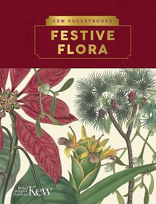 Kew Pocketbooks: Festive Flora by Kew The Royal Botanic Gardens (2022 ...
