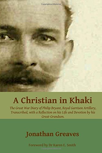 A Christian in Khaki: The Life and Great War Diary of Philip Bry ...