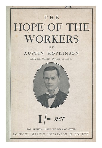 HOPKINSON, AUSTIN (1879-1962) The hope of the workers 1923 First ...