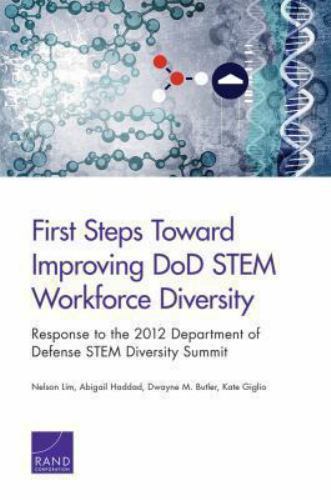 First Steps Toward Improving Dod STEM Workforce Diversity : Response to the 2012 Department of ...