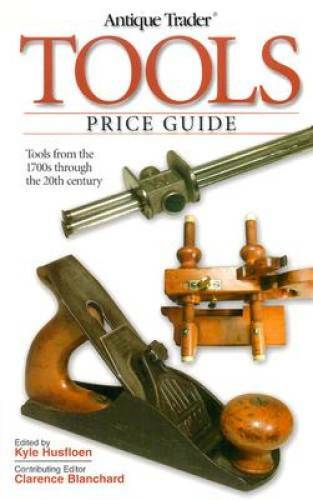 Antique Trader Tools Price Guide - Paperback By Husfloen, Kyle - GOOD ...