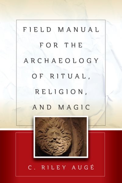 Field Manual for the Archaeology of Ritual, Religion, and Magic by C ...