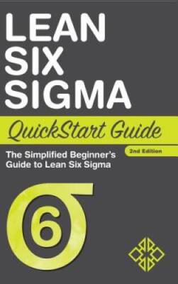 Lean Six SIGMA QuickStart Guide: The Simplified Beginners Guide to - VERY GOOD 9781945051135 | eBay
