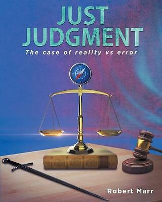 Just Judgment: The case of reality vs error by Robert Marr (Paperback ...