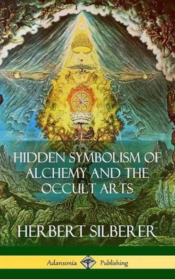 Hidden Symbolism of Alchemy and the Occult Arts (Hardcover) by Herbert ...