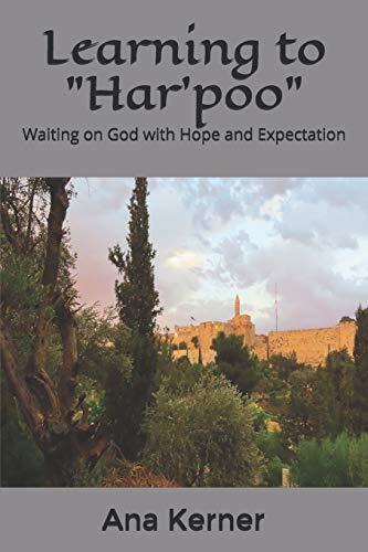 Learning to "Har'poo": Waiting on God with Hope and Expectation by ...