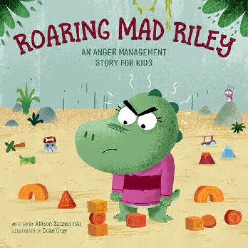 Roaring Mad Riley an Anger Management Story for Kids by SZCZECINSKI ...