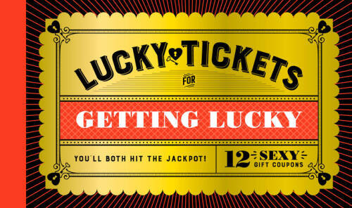 Lucky Tickets for Getting Lucky: 12 Sexy Gift Coupons - Novelty Book ...