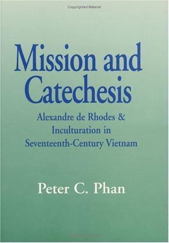 Mission and Catechesis : Alexander de Rhodes and Inculturation in the ...