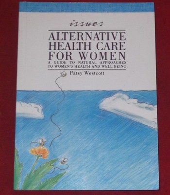 ALTERNATIVE HEALTH CARE FOR WOMEN ~ Patsy Westcott 9780732224240 | eBay ...