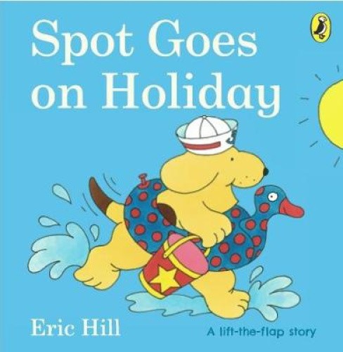 Spot Goes on Holiday (Spot - Original Lift The Flap) [Board book] by ...