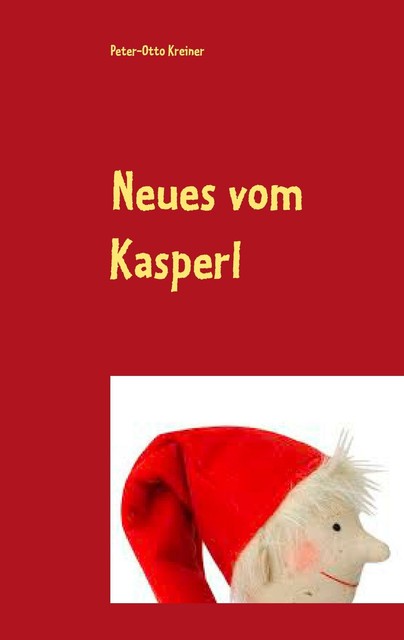Neues vom Kasperl von Peter-Otto Kreiner (2017, Taschenbuch) online ...