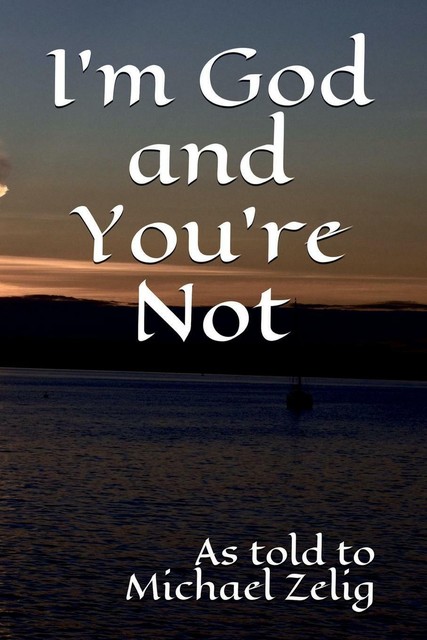 I'm God and You're Not von Michael Zelig (2018, Taschenbuch) online ...