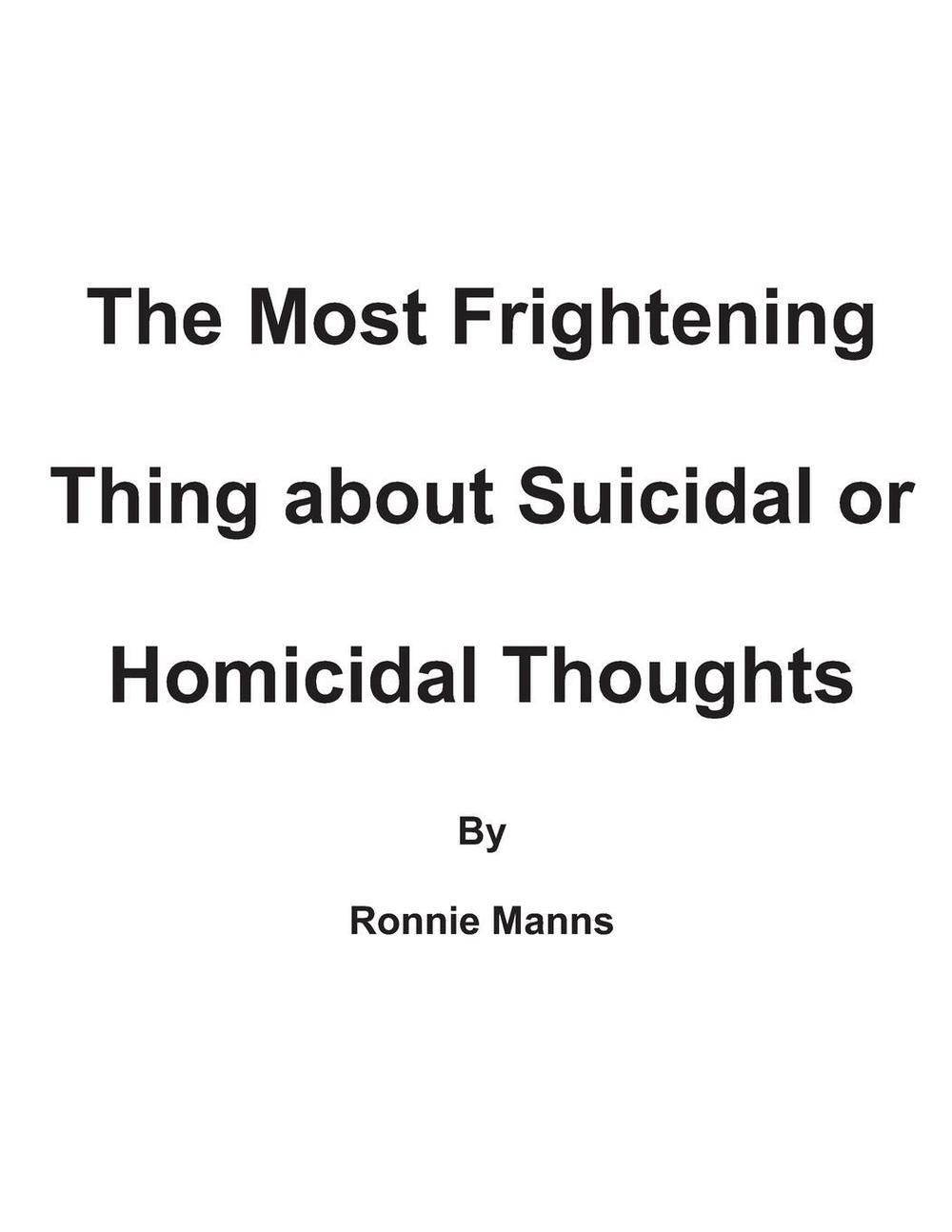 The Frightening Thing about Suicidal and Homicidal Thoughts by Ronnie ...