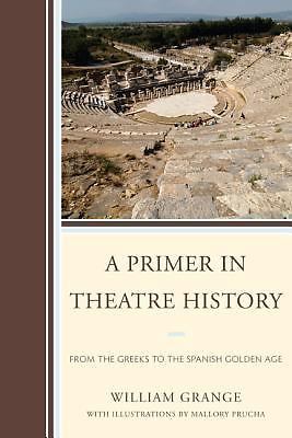 Primer in Theatre History : From the Greeks to the Spanish Golden Age ...