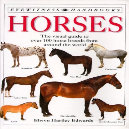 Horses; Eyewitness Handbooks - 1564581772, Elwyn Hartley Edwards ...