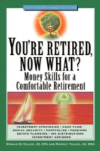 You're Retired Now What?: Money Skills for a Comfortable Retirement ...