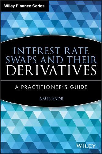 Amir Sadr Interest Rate Swaps and Their Derivatives (Relié) Wiley ...
