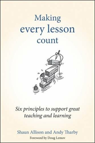 Making Every Lesson Count: Six principles to su, Allison, Tharby ...