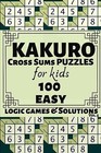 Kakuro Cross Sums Puzzles for Kids 100 Easy Math Cross Sums Logi by ...