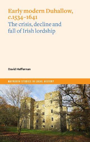 David Heffernan Early Modern Duhallow, c.1534-1641 (Poche ...