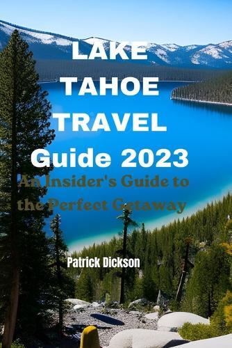 Patrick Dickson Lake Tahoe Travel Guide 2023 (Poche) | eBay