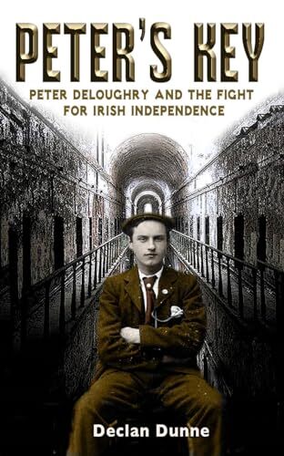 Peter's Key: Peter de Loughry and the Fi... by Declan Dunne Paperback ...