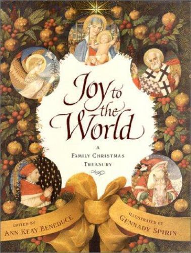 Joy to the World : A Family Christmas Treasury by Ann Keay Beneduce and ...