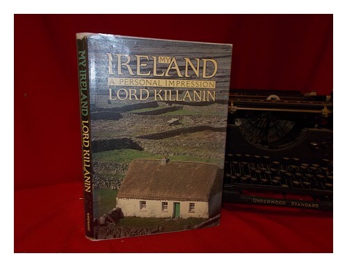 KILLANIN, MICHAEL MORRIS BARON (1914-) My Ireland : a personal ...