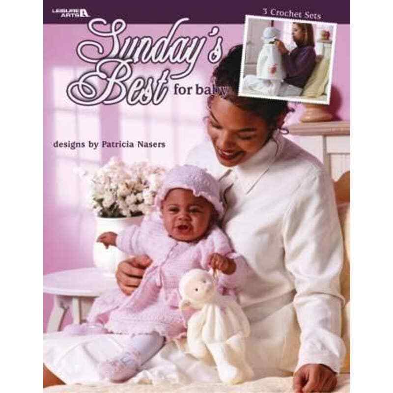 New Leisure Arts 3616 Sundays Best for Baby Crochet Pattern Booklet Out ...