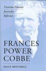 Frances Power Cobbe : Victorian Feminist, Journalist, Reformer by Sally ...