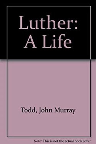 Luther : A Life Hardcover John Todd 9780824504793| eBay
