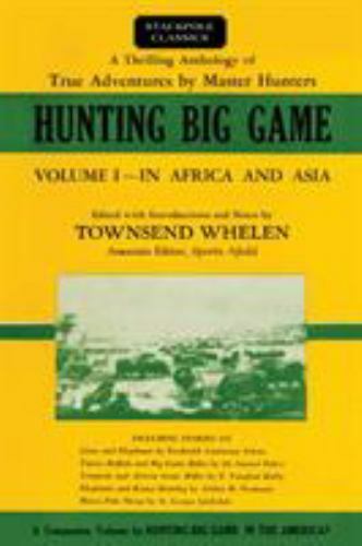 Stackpole Classics Ser.: Hunting Big Game : In Africa and Asia by ...