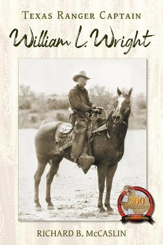 Richard B. McCaslin Texas Ranger Captain William L. Wright (Relié) | eBay