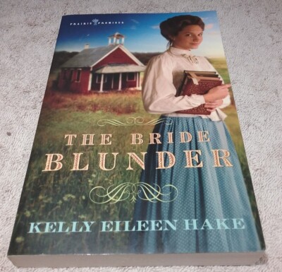 Kelly Eileen Hake - Prairie Promises - The Bride Blunder - Paperback | eBay