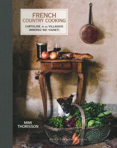 Libri Mimi Thorisson - French Country Cooking. Cartoline Da Un ...