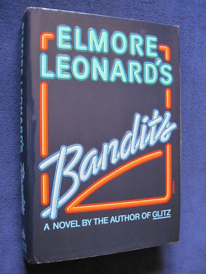 BANDITS - SIGNED & INSCRIBED by ELMORE LEONARD WITH TERRIFIC ...