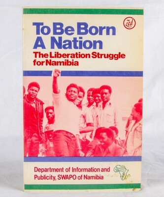 To Be Born A Nation: The Liberation Struggle for Namibia 9780905762739 ...