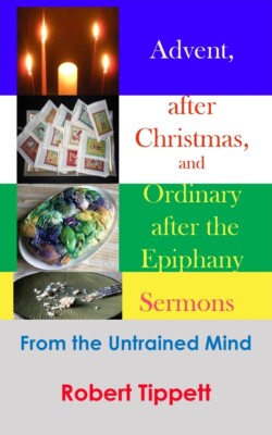 Advent, After Christmas, And Ordinary After The Epiphany Sermons: From ...