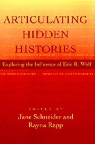 Articulating Hidden Histories : Exploring the Influence of Eric R. Wolf ...