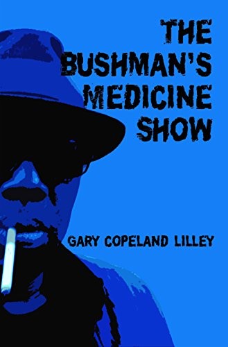 THE BUSHMAN'S MEDICINE SHOW: POEMS By Gary Copeland Lilley **Mint ...