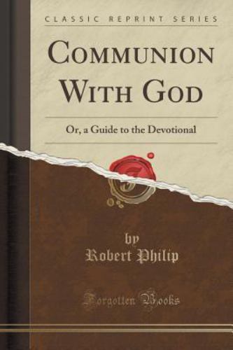 Communion with God : Or, a Guide to the Devotional (Classic Reprint) by ...