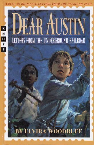 Dear Austin : Letters from the Underground Railroad by Elvira Woodruff ...