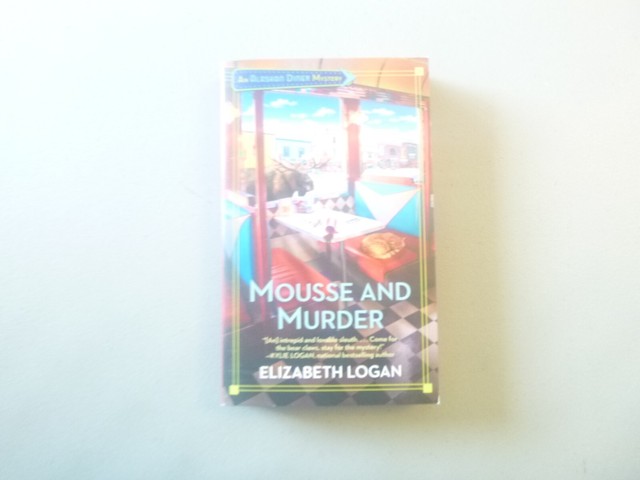 An Alaskan Diner Mystery Ser.: Mousse and Murder by Elizabeth Logan ...